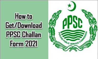 How to Get/Download PPSC Challan Form 2021