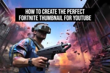 How to Create the Perfect Fortnite Thumbnail for YouTube