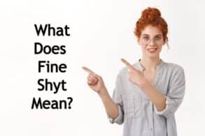 What Does Fine Shyt Mean in Texts and Social Media?